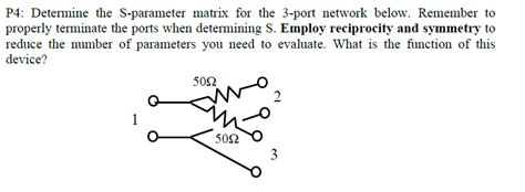 Solved P4 Determine The S Parameter Matrix For The 3 Port