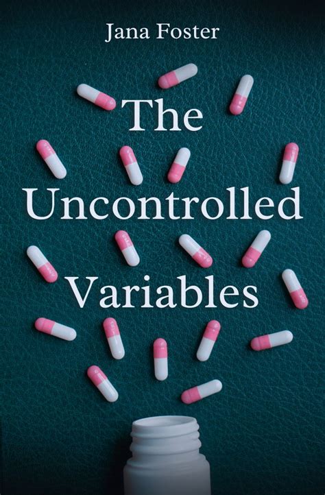 The Uncontrolled Variables By Jana Foster Goodreads