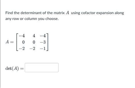 Solved Find The Determinant Of The Matrix A Using Cofactor Chegg Com