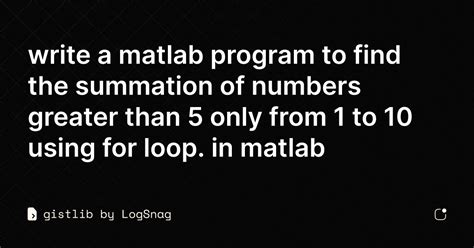 gistlib write a matlab program to find the summation of numbers greater than 5 only from 1 to