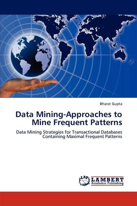 Data Mining Approaches To Mine Frequent Patterns Gupta Bharat