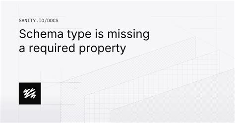 Schema Type Is Missing A Required Property Sanity Docs