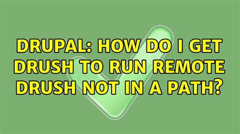 Drupal How Do I Get Drush To Run Remote Drush Not In A Path 2