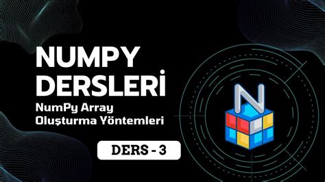 🎥 Numpy Dersleri 3 Numpy Array Oluşturma Yöntemleri Youtube