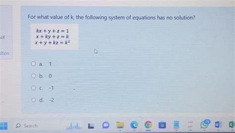 For What Value Of K The Following System Of Equations Has No Solution Kx Y Z 1 X Ky Z