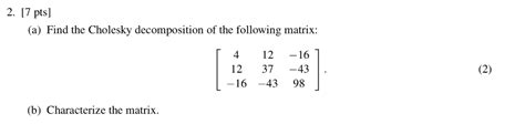 Solved 2 17 Pts] A Find The Cholesky Decomposition Of The