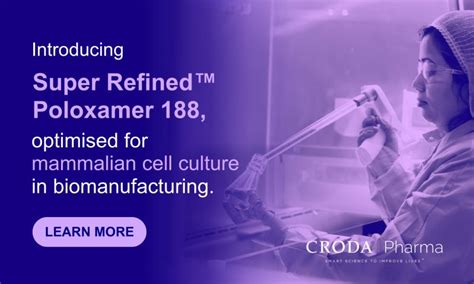 Introducing Super Refined™ Poloxamer 188 Optimised For Mammalian Cell