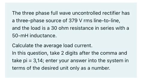 Solved The Three Phase Full Wave Uncontrolled Rectifier Has Chegg