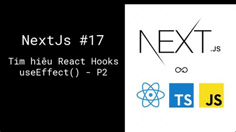 lập trình nextjs tìm hiểu về useeffect trong hooks phần 2