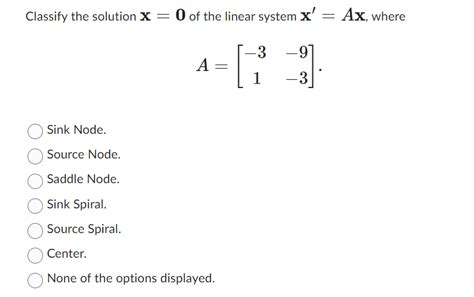 solved classify the solution x 0 of the linear system x′ ax