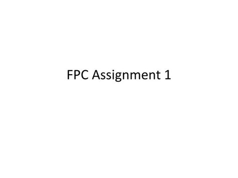 ppt fpc assignment 1 powerpoint presentation free download id 6684691