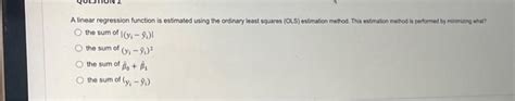 Solved A Linear Regression Function Is Estimated Using The