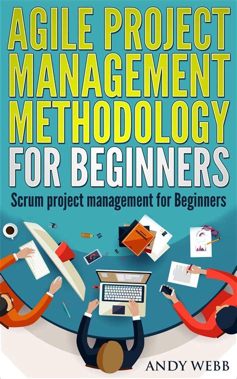 Agile Project Management Methodology For Beginners Scrum Project Management For Beginners Ebook
