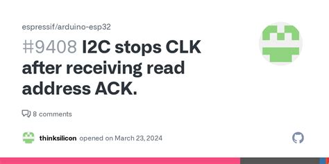 I2c Stops Clk After Receiving Read Address Ack · Issue 9408 · Espressifarduino Esp32 · Github
