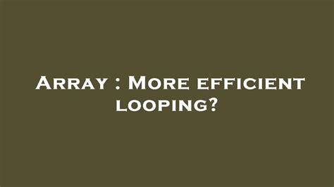 Array More Efficient Looping Youtube