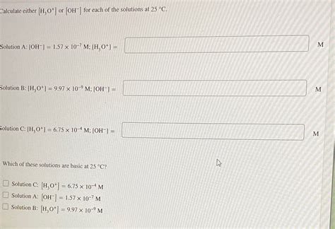 Calculate Either H3O Or OH For Each Of The Solutions Chegg Com