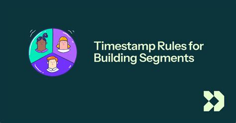 Timestamp Rules For Building Segments Docs