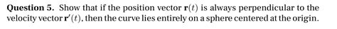 Solved Question Show That If The Position Vector R T Is Chegg Com