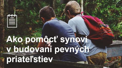 Magazín Ako Pomôcť Synovi V Budovaní Pevných Trvalých Priateľstiev Versk