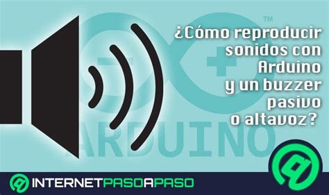 ¿cómo Reproducir Sonidos Con Arduino Y Un Buzzer Pasivo O Altavoz Guía Paso A Paso R Tecnologia