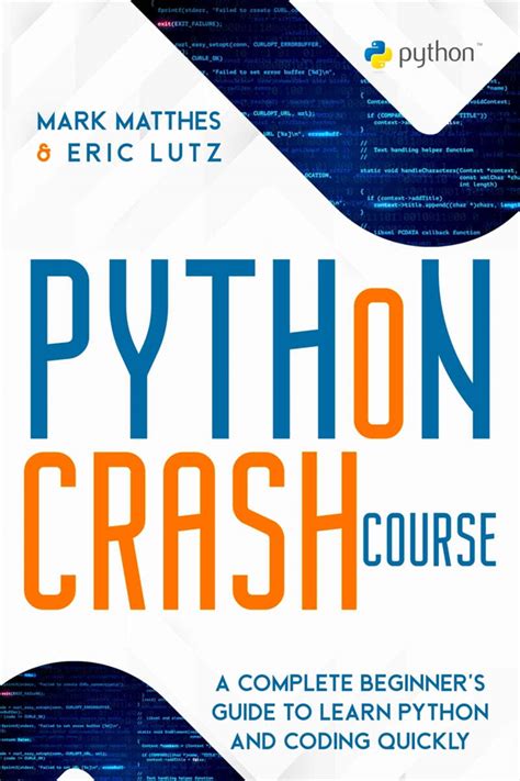 Python Crash Course A Complete Beginners Guide To Learn Python And