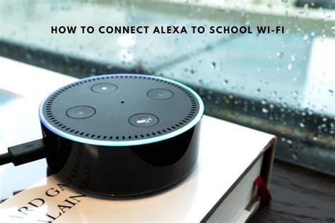 How To Connect Alexa To School Wi Fi Diy Smart Home Hub