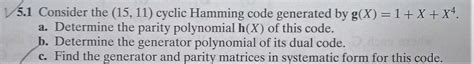 Solved Consider The 15 11 Cyclic Hamming Code Generated