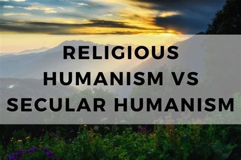Religious Humanism Vs Secular Humanism A Comparison About Humanism