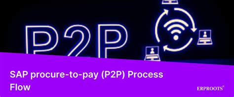 SAP Procure To Pay P2P Process Flow ERPROOTS