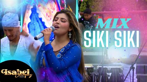 Mix Siki Siki Isabel Enriquez Y Orquesta Youtube