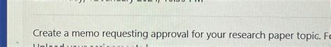Solved Create A Memo Requesting Approval For Your Research Chegg Com