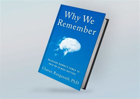 Why We Remember Unlocking Memorys Power To Hold On To What Inspire