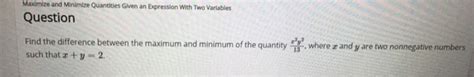 Solved Maximize And Minimize Quantities Given An Expression