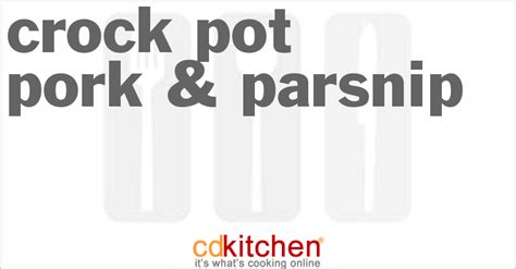 Crock Pot Pork Parsnips Recipe CDKitchen Com