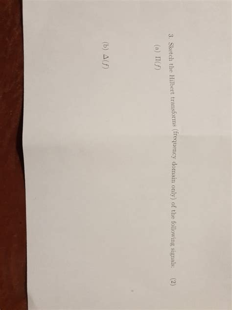 Solved 3 Sketch The Hilbert Transforms Frequency Domain