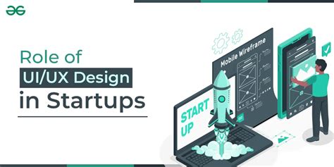 What Is The Role Of Uiux Design In Startups Geeksforgeeks