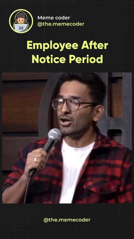 Meme Coder Employee After Notice Period When Youve Served Your Time And The World Feels