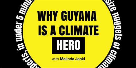 Climate Quickie Why Guyana Is A Climate Hero Maryam Pasha