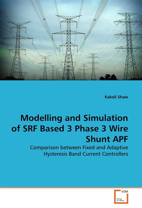 Buy Modelling And Simulation Of Srf Based 3 Phase 3 Wire Shunt Apf