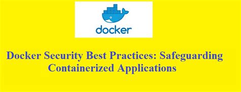 Docker Security Best Practices Safeguarding Containerized Applications By Ramkrushna