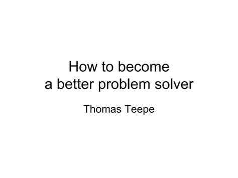 How To Become A Better Problem Solver Ppt