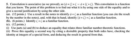Solved 5 Convolution Is Associative As We Proved So