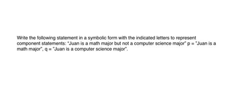 Solved Write The Following Statement In A Symbolic Form With