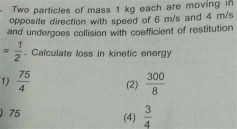 [answered] Two Particles Of Mass 1 Kg Each Are Moving In Opposite Kunduz