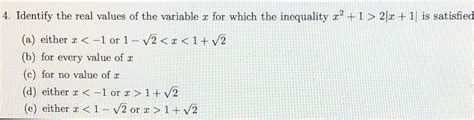 Solved Identify The Real Values Of The Variable X For Which Chegg