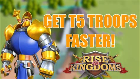 How To Get T5 Troops Faster Rise Of Kingdoms Youtube