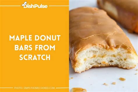 14 Best Maple Bar Recipes A Sweet Symphony Of Flavorful Delights