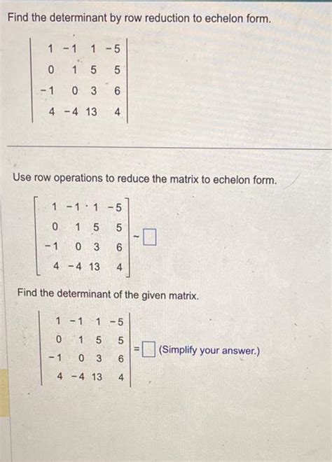 Solved Find The Determinant By Row Reduction To Echelon