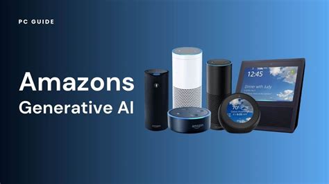 Amazon Generative Ai For Alexa And Aws Pc Guide