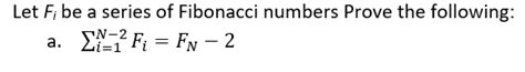 solved let fibe a series of fibonacci numbers prove the